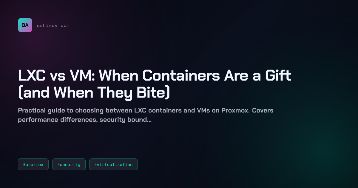LXC vs VM: When Containers Are a Gift (and When They Bite) - Berik Ashimov