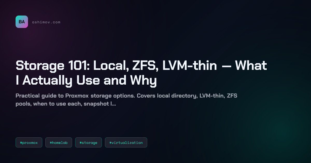 Storage 101: Local, ZFS, LVM-thin — What I Actually Use and Why - Berik ...
